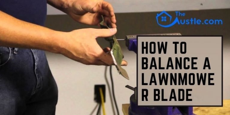 How to Balance a LawnMower Blade? Pro Tricks to Mow