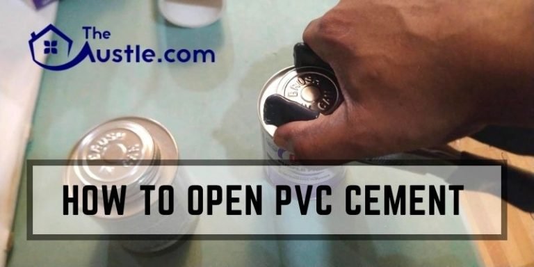 How to Open PVC Cement Can? 2 Easy & Quick Opening Ways