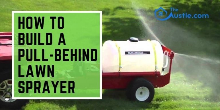 How To Build A Pull-Behind Lawn Sprayer- 10 Easy Steps To Follow