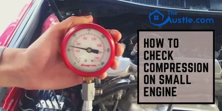 How to Check Compression on Small Engine- Easy Tutorial with Safety Guides