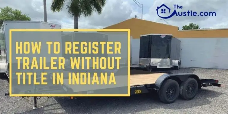 How to Register Trailer Without Title in Indiana-Do It Yourself Easily!